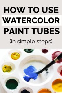 How To Use Watercolor Paint Tubes Two Ways - By Heidi Grace