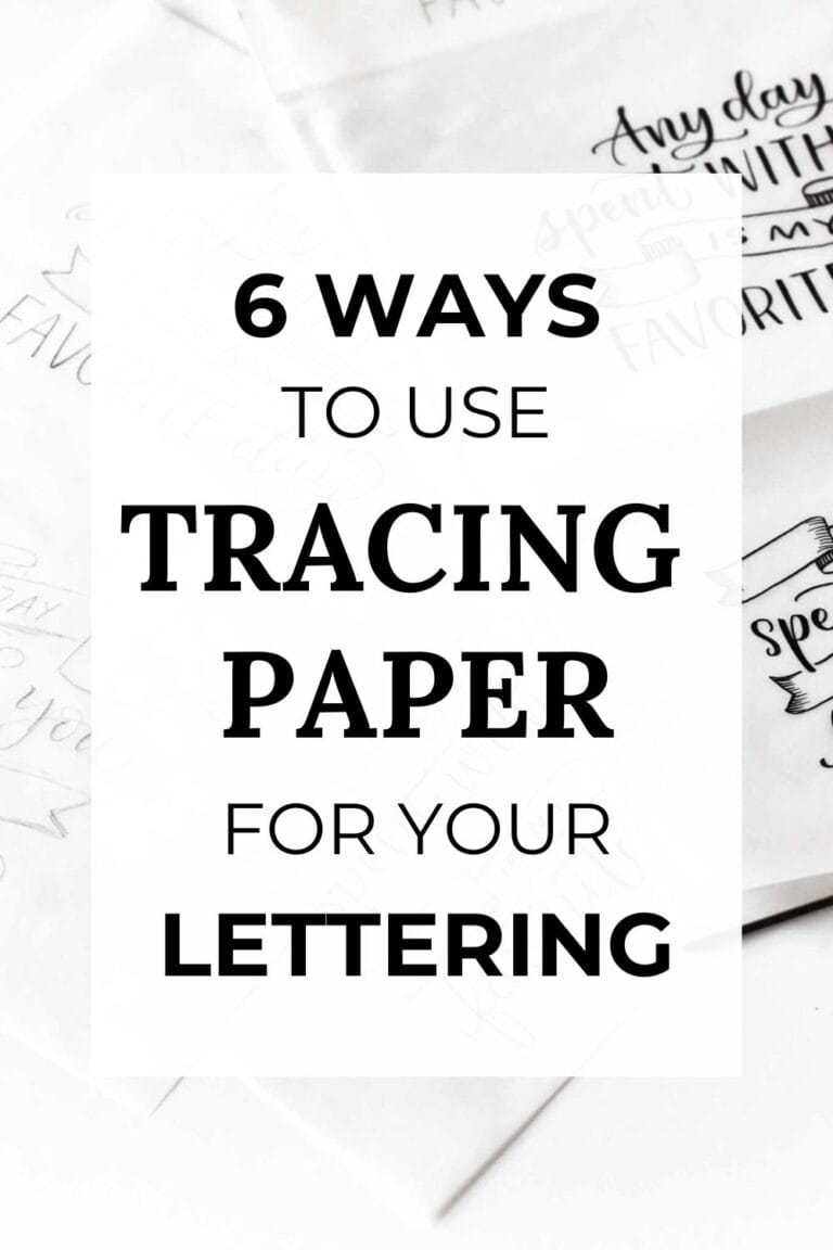 6 Super Handy Ways to Use Tracing Paper for Lettering - By Heidi Grace