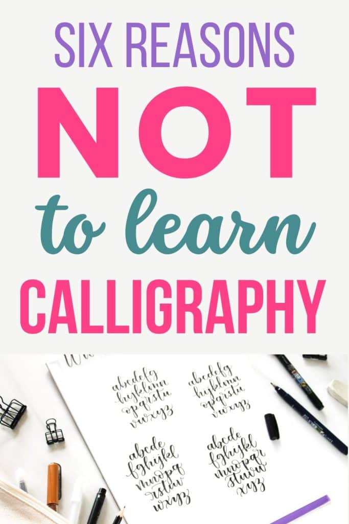 6 Reasons NOT to Learn Calligraphy - By Heidi Grace